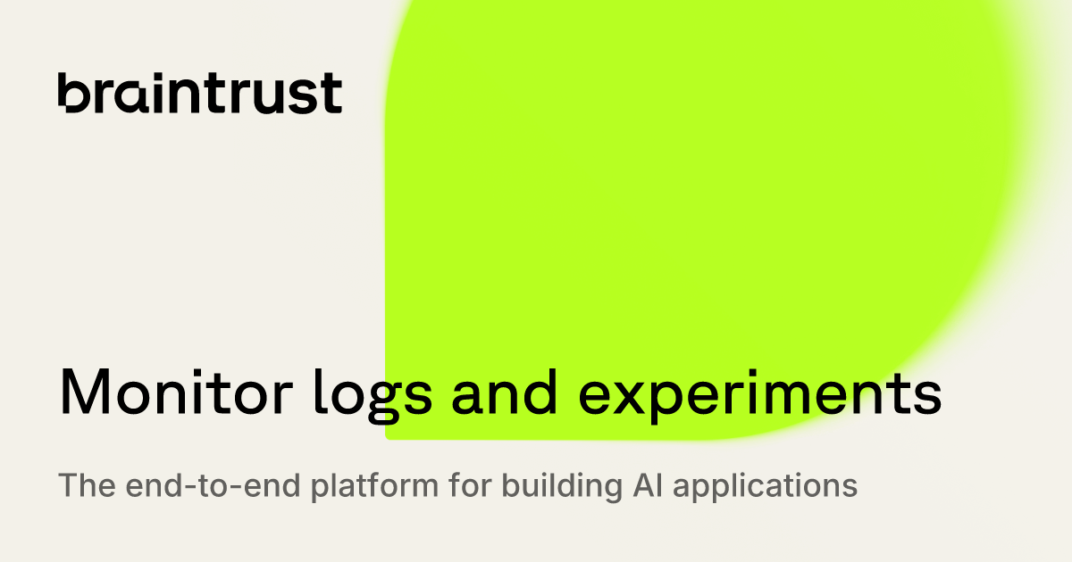 Monitor logs and experiments - Docs - Braintrust Monitor logs and experiments - Docs - Braintrust